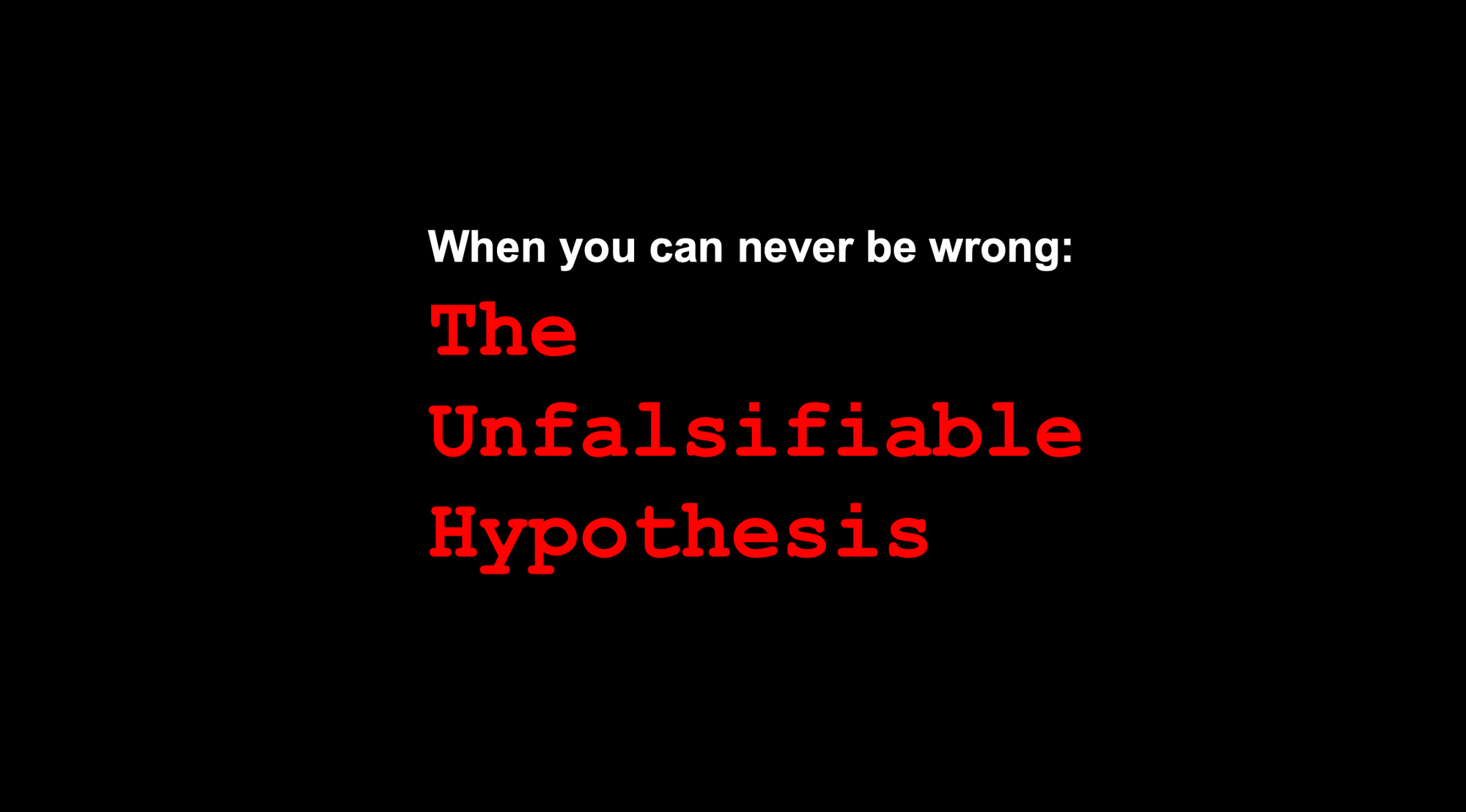 When you can never be wrong: the unfalsifiable hypothesis – You Can ...